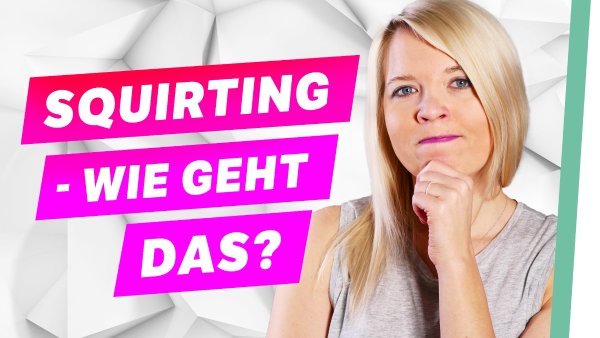 Squirting – wie geht das? | Fickt euch – Ist doch nur Sex