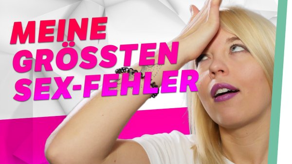 Meine größten Sex-Fehler I Fickt euch - Ist doch nur Sex!