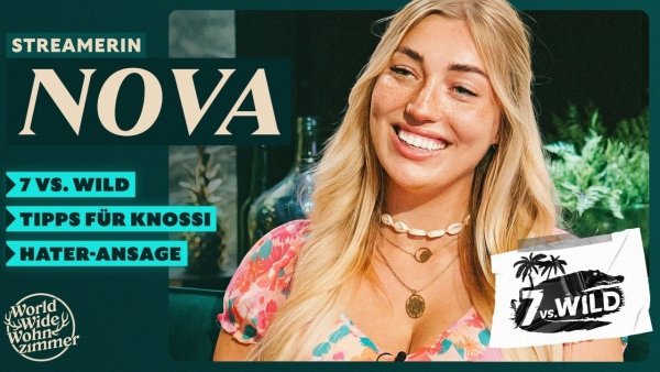 Streamerin Nova über 7 vs. Wild-Teilnahme, Survival-Tipps für Knossi und warum Hater sie ...
