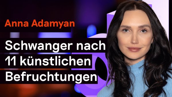 Anna Adamyan über Fehlgeburten und Endometriose